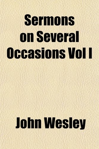 Sermons on Several Occasions Vol I by John Wesley | Goodreads