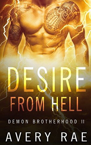 Desire From Hell (Demon Brotherhood) by Avery Rae | Goodreads