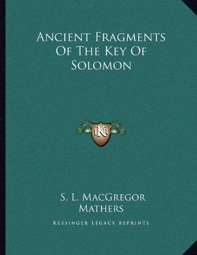 Ancient Fragments Of The Key Of Solomon by S.L. MacGregor Mathers | Goodreads