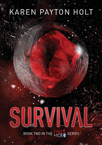 Survival (Fire & Ice) by Karen Payton Holt | Goodreads