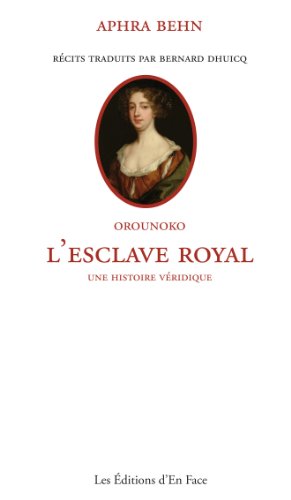 Orounoko. L'Esclave Royal. Une Histoire véridique by Behn Aphra | Goodreads