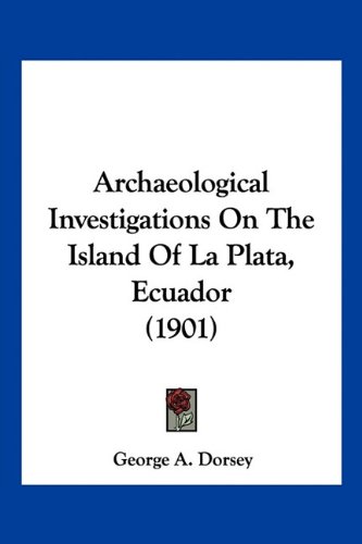 Archaeological Investigations On The Island Of La Plata, Ecuador by ...