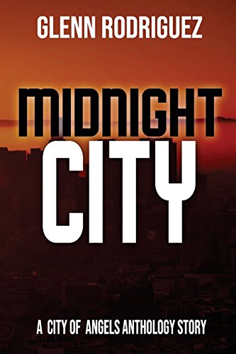 Midnight City (The City of Angels Anthology) by Glenn Rodriguez | Goodreads