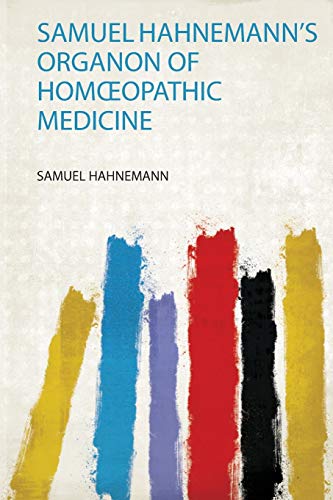Samuel Hahnemann's Organon of Homœopathic Medicine by Samuel Hahnemann ...