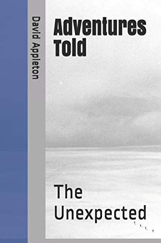 Adventures Told: The Unexpected by David Appleton | Goodreads
