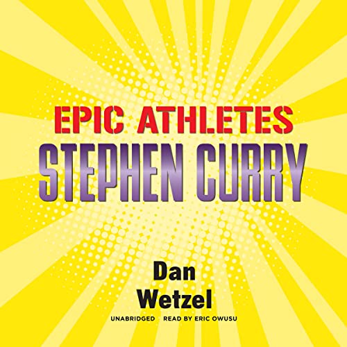 Epic Athletes: Stephen Curry (The Epic Athletes Series) by Dan Wetzel ...