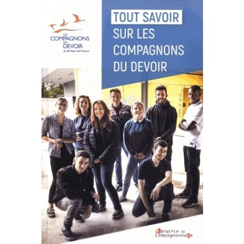 TOUT SAVOIR SUR LES COMPAGNONS DU DEVOIR by COMPAGNONS DU DEVOIR ...