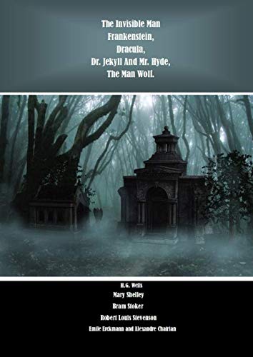 The Invisible Man, Frankenstein, Dracula, Dr. Jekyll And Mr. Hyde, The ...