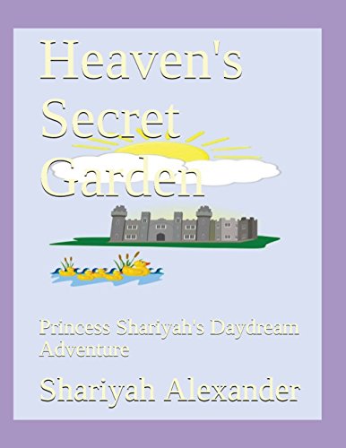 Heaven's Secret Garden: Princess Shariyah's Daydream Adventure by ...