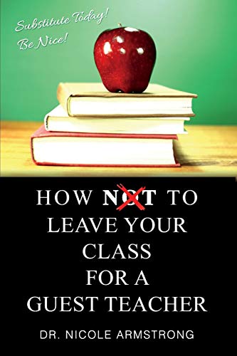 How To Leave Your Class for a Guest Teacher by Nicole Armstrong | Goodreads