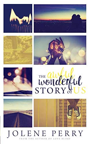 The awful wonderful Story of Us (New Love) by Jolene Perry | Goodreads
