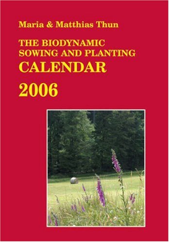 The Biodynamic Sowing and Planting Calendar 2006 by Maria Thun | Goodreads
