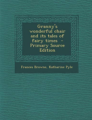 Granny's wonderful chair and its tales of fairy times by Frances Browne ...