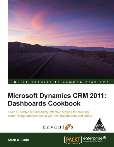 Microsoft Dynamics CRM 2011: Dashboards Cookbook [Paperback] Mark ...
