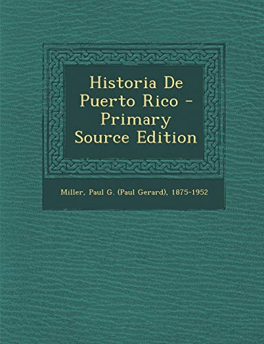 Historia De Puerto Rico (Spanish Edition) by Paul G. Miller | Goodreads