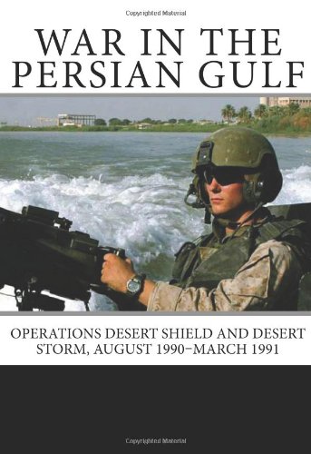 War in the persian Gulf: Operations Desert Shield and Desert Storm ...