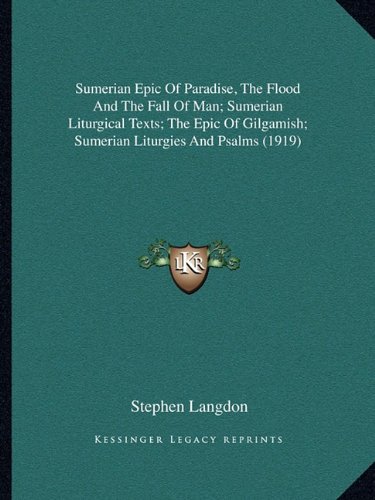 Sumerian Epic Of Paradise, The Flood And The Fall Of Man; Sumerian ...