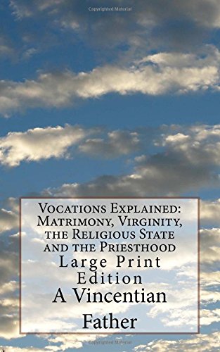 Vocations Explained: Matrimony, Virginity, the Religious State and the ...