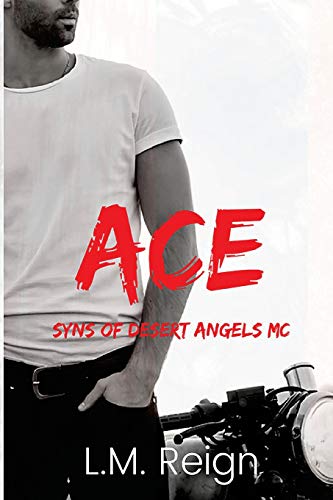 Ace (Syns of Desert Angels MC) by L.M. Reign | Goodreads