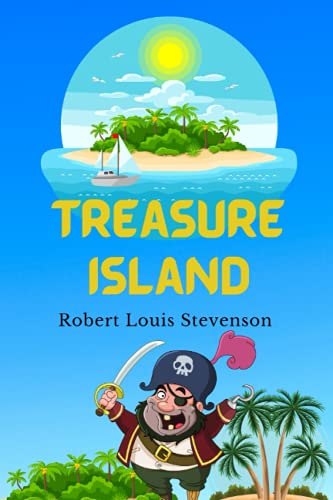 Treasure Island (Annotated): By Robert Louis Stevenson Classic Edition ...