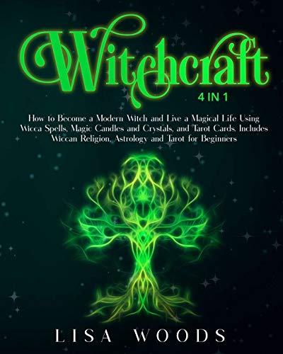Witchcraft: How to Become a Modern Witch and Live a Magical Life Using ...