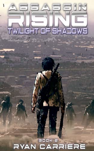 Assassin Rising: Twilight of Shadows Book 2 by Ryan Carriere | Goodreads