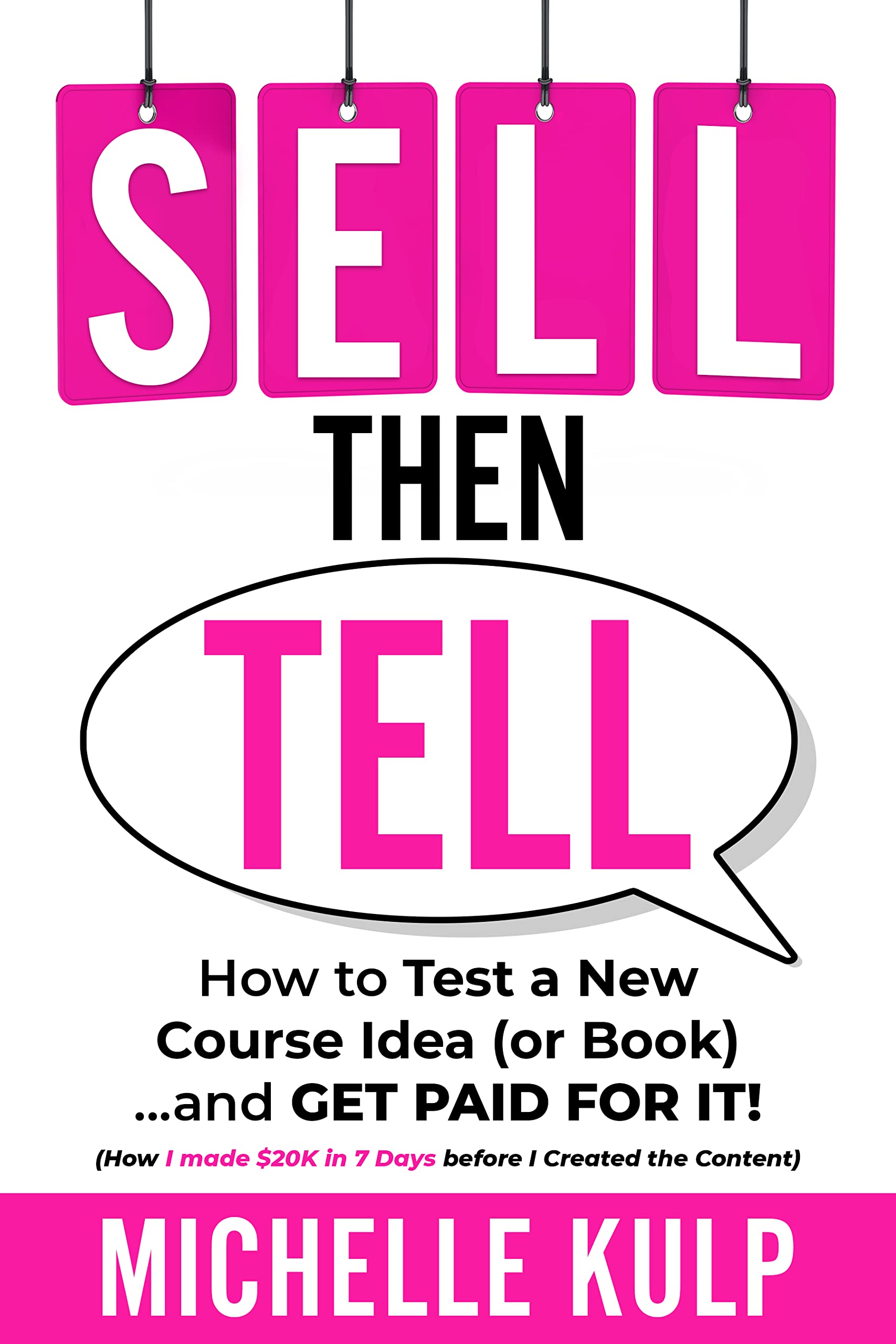 SELL THEN TELL: How to Test a New Course Idea (or Book)...and Get Paid ...