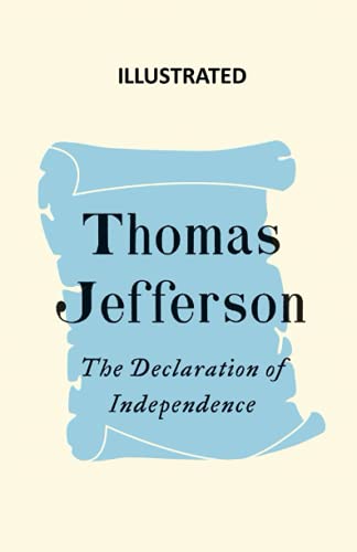 The Declaration of Independence - ILLUSTRATED by Thomas Jefferson ...