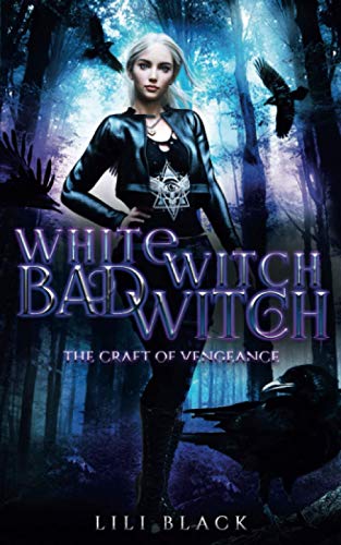 White Witch, Bad Witch: The Craft of Vengeance by Lili Black | Goodreads