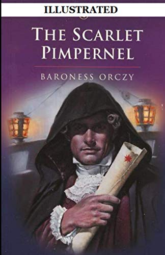The Scarlet Pimpernel Illustrated by Emmuska Orczy | Goodreads