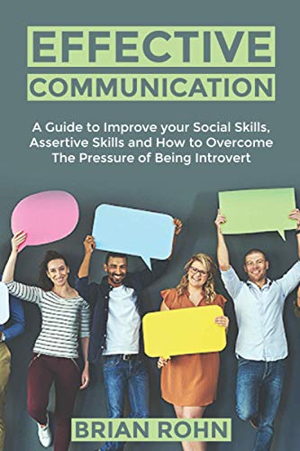 EFFECTIVE COMMUNICATION: A Guide to Improve your Social Skills ...