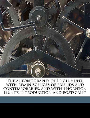 The autobiography of Leigh Hunt, with reminiscences of friends and ...