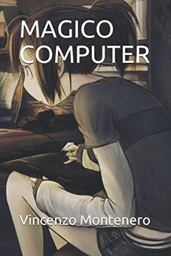 MAGICO COMPUTER (Italian Edition) by vincenzo montenero | Goodreads
