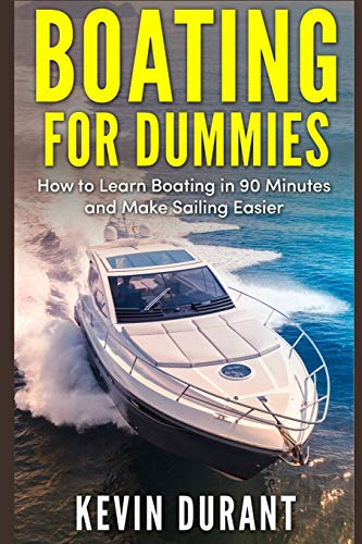 Boating For Dummies: How to learn Boating in 90 Minutes and Make ...