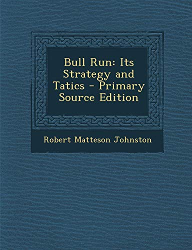 Bull Run: Its Strategy and Tatics - Primary Source Edition by Robert ...
