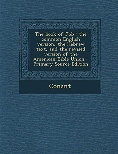 The Book of Job: The Common English Version, the Hebrew Text, and the ...