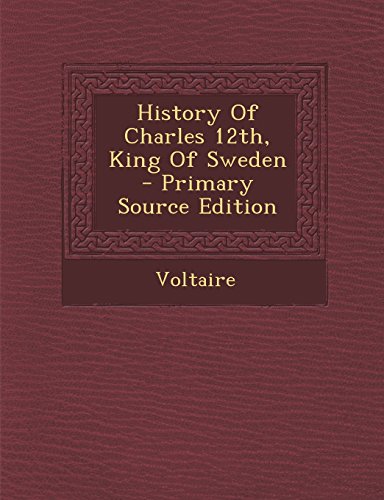 History Of Charles 12th, King Of Sweden by Voltaire | Goodreads
