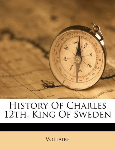 History Of Charles 12th, King Of Sweden by Voltaire | Goodreads