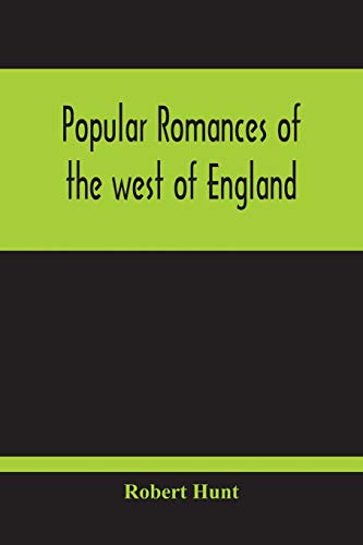 Popular Romances Of The West Of England; Or, The Drolls, Traditions ...