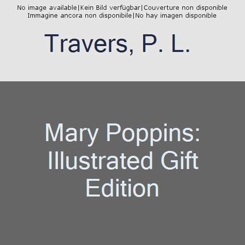 Mary Poppins: Illustrated Gift Edition by P.L. Travers | Goodreads