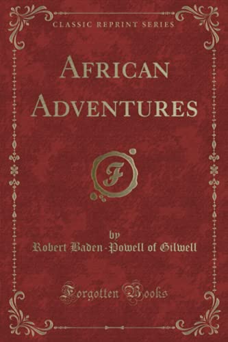 African Adventures (Classic Reprint) by Robert Baden-Powell | Goodreads