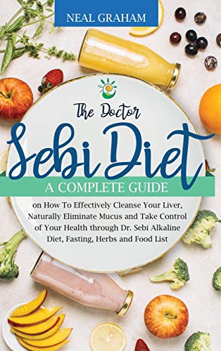 The Doctor Sebi Diet: A Complete Guide on How To Effectively Cleanse ...