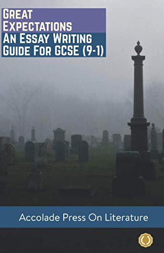 Great Expectations: Essay Writing Guide for GCSE (9-1) by Accolade ...