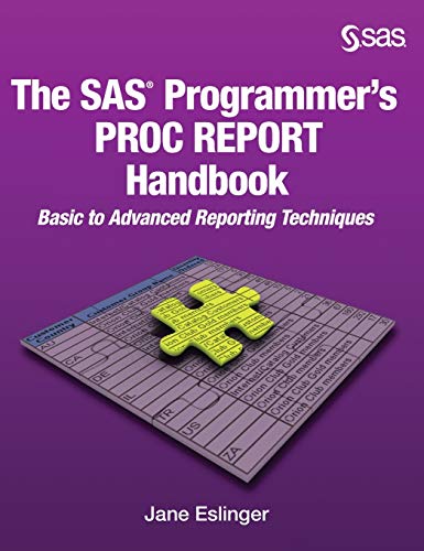 The SAS Programmer's PROC REPORT Handbook: Basic to Advanced Reporting ...
