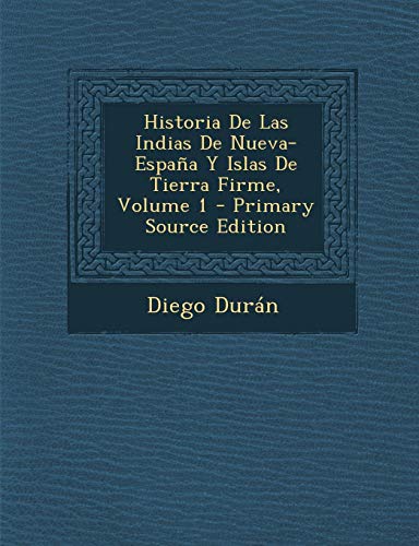 Historia De Las Indias De Nueva-España Y Islas De Tierra Firme, Volume ...