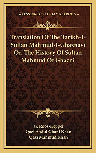 Translation Of The Tarikh-I-Sultan Mahmud-I-Ghaznavi Or, The History Of ...