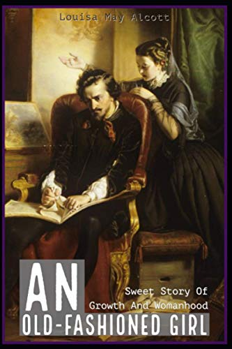 An Old-Fashioned Girl By Louisa May Alcott: Sweet Story Of Growth And ...