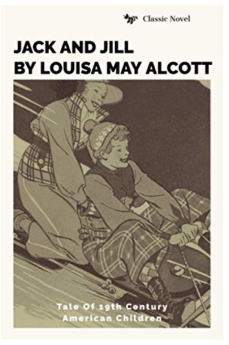 Jack and Jill By Louisa May Alcott: Tale Of 19th Century American ...