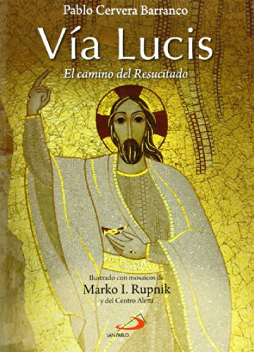 Vía Lucis: El camino del Resucitado by Pablo Cervera Barranco | Goodreads