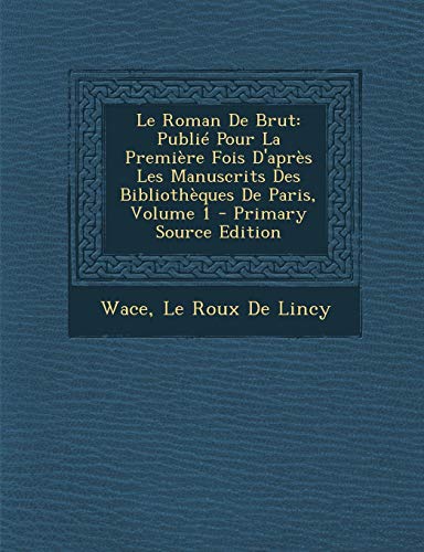 Le Roman De Brut: Publié Pour La Première Fois D'après Les Manuscrits ...